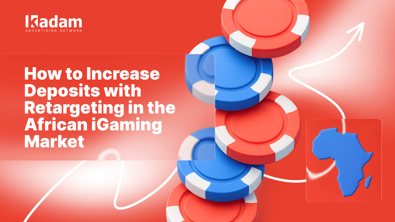 How to Increase Deposits with Retargeting in the African iGaming Market
