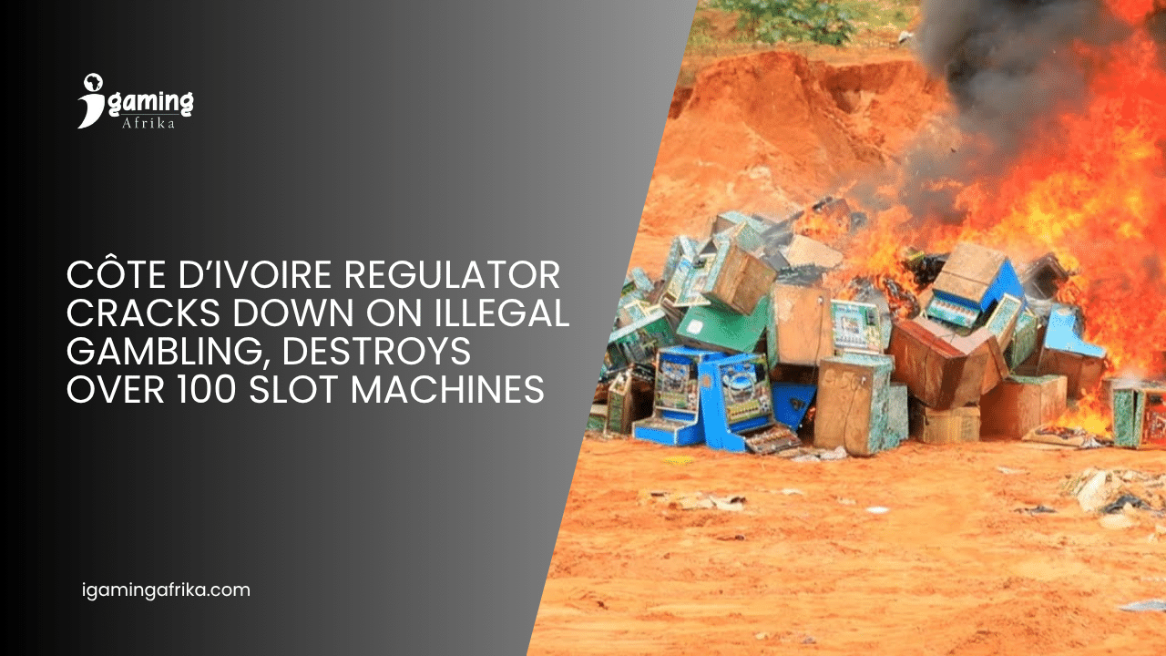 Côte d’Ivoire Regulator Cracks Down on Illegal Gambling, Destroys Over ...