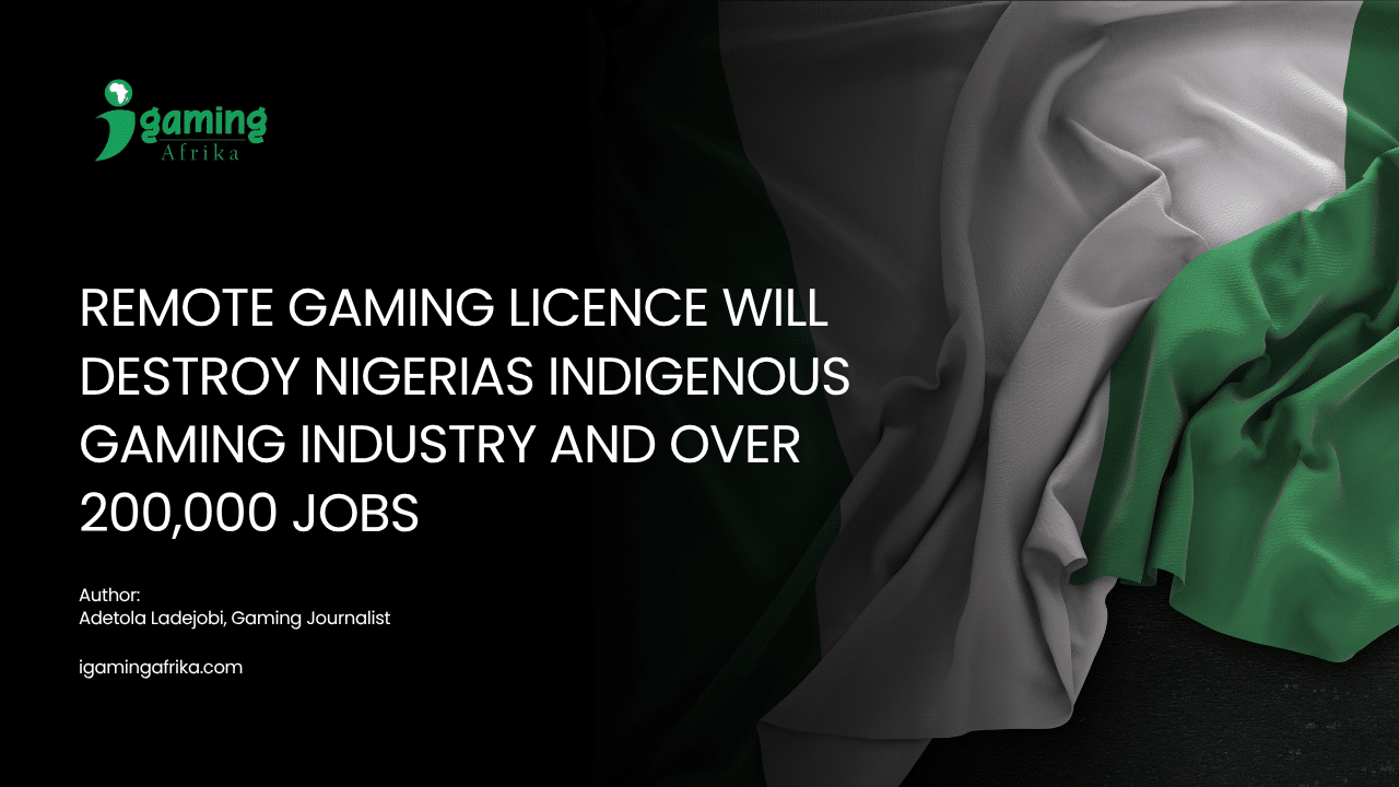Remote Gaming Licence Will Destroy Nigeria’s Indigenous Gaming Industry ...